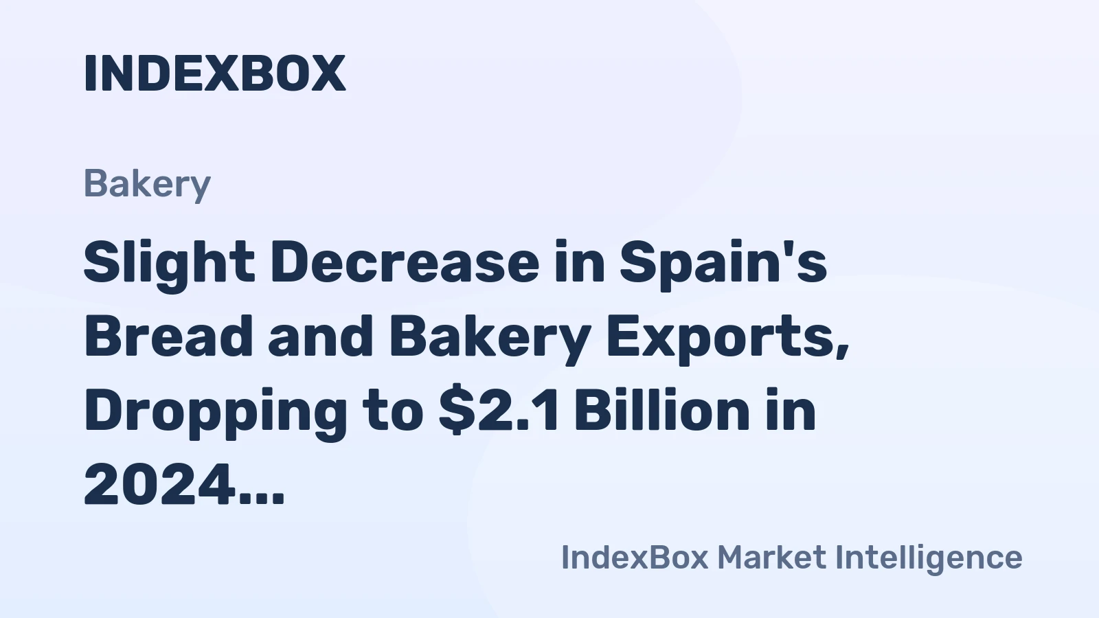 Slight Decrease in Spain's Bread and Bakery Exports, Dropping to $2.1 Billion in 2024