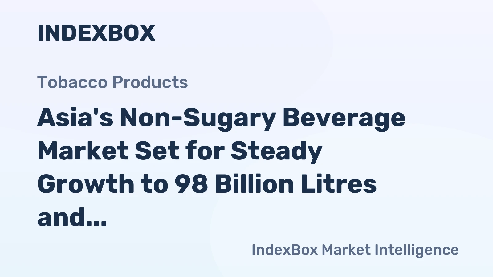 Asia's Non-Sugary Beverage Market Set for Steady Growth to 98 Billion Litres and $118 Billion in Value