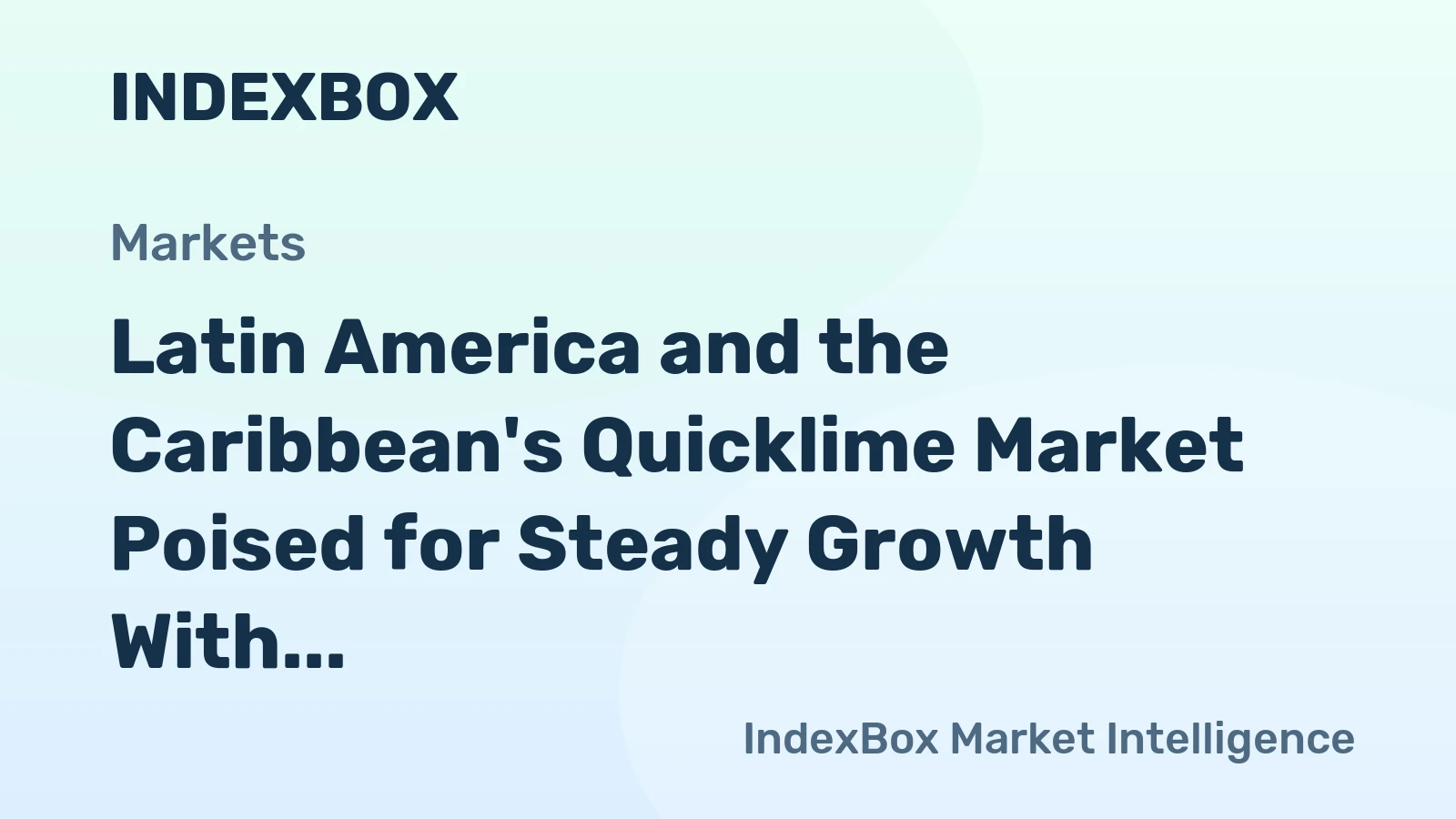 Latin America and the Caribbean's Quicklime Market Poised for Steady Growth With 1.3% CAGR Through 2035
