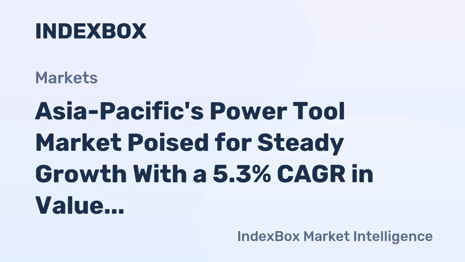 Asia-Pacific's Power Tool Market Poised for Steady Growth With a 5.3% CAGR in Value Through 2035