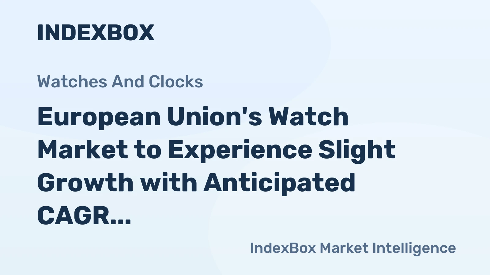 European Union's Watch Market to Experience Slight Growth with Anticipated CAGR of +0.9% from 2024 to 2035