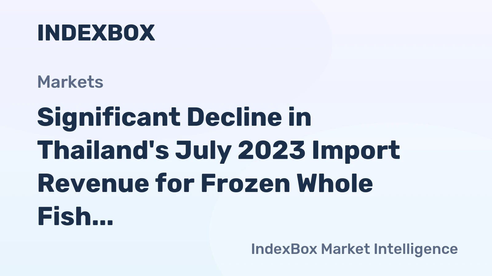 Significant Decline in Thailand's July 2023 Import Revenue for Frozen Whole Fish to $124M