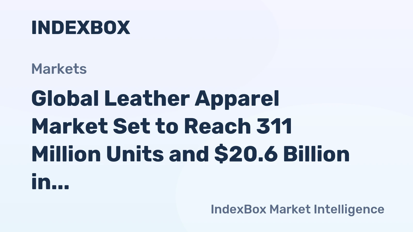 Global Leather Apparel Market Set to Reach 311 Million Units and $20.6 Billion in Value
