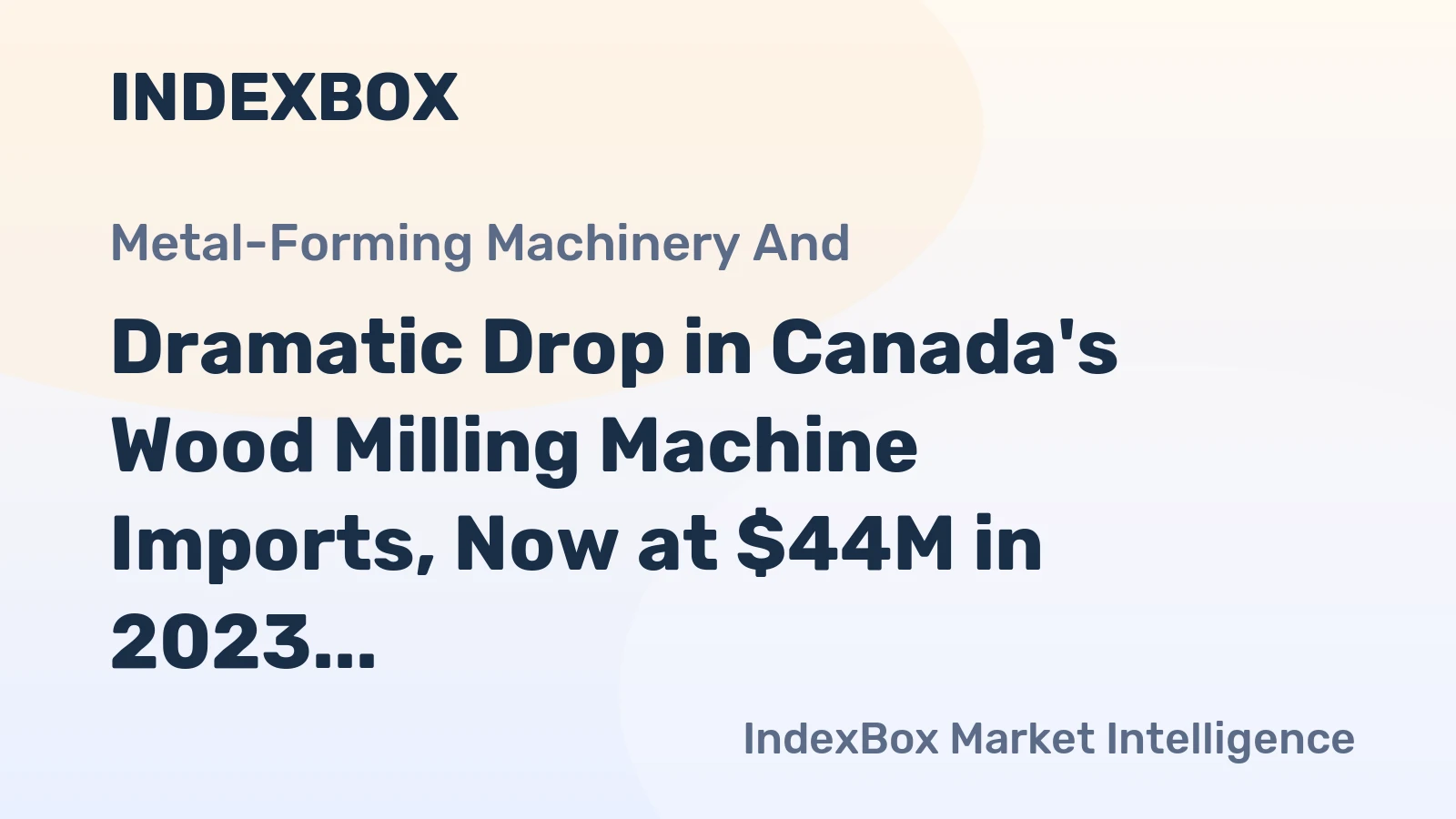 Dramatic Drop in Canada's Wood Milling Machine Imports, Now at $44M in 2023