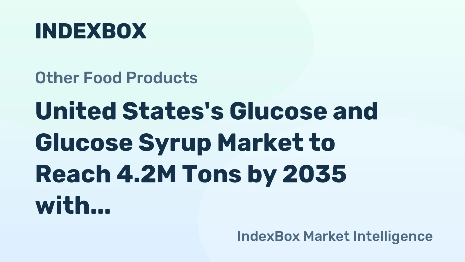 United States's Glucose and Glucose Syrup Market to Reach 4.2M Tons by 2035 with a Value of $3.4B