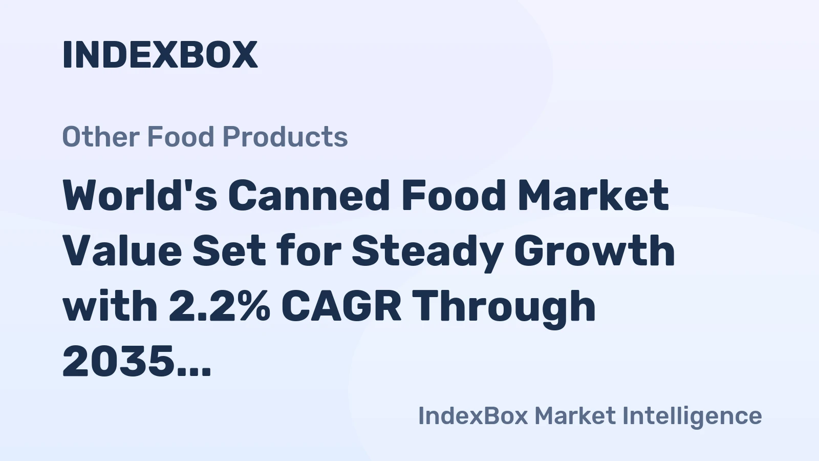World's Canned Food Market Value Set for Steady Growth with 2.2% CAGR Through 2035
