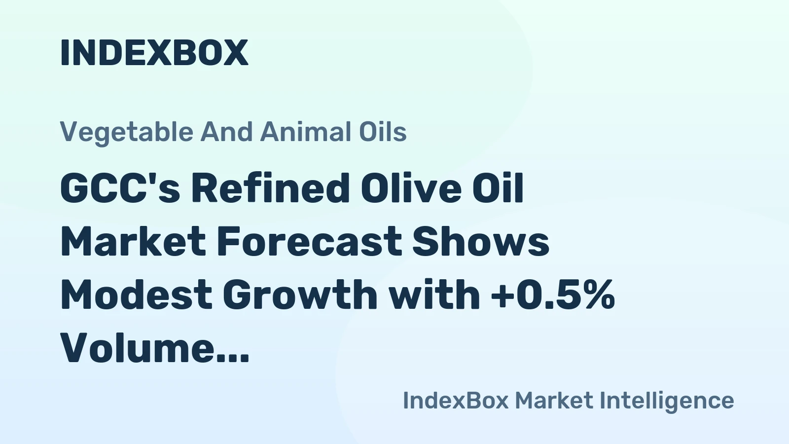 GCC's Refined Olive Oil Market Forecast Shows Modest Growth with +0.5% Volume CAGR