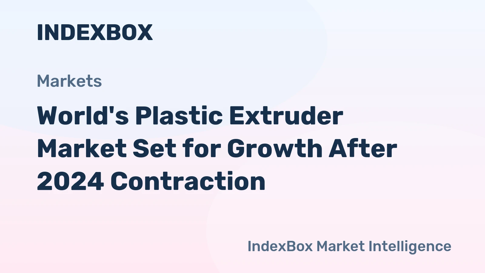 World's Plastic Extruder Market Set for Growth After 2024 Contraction