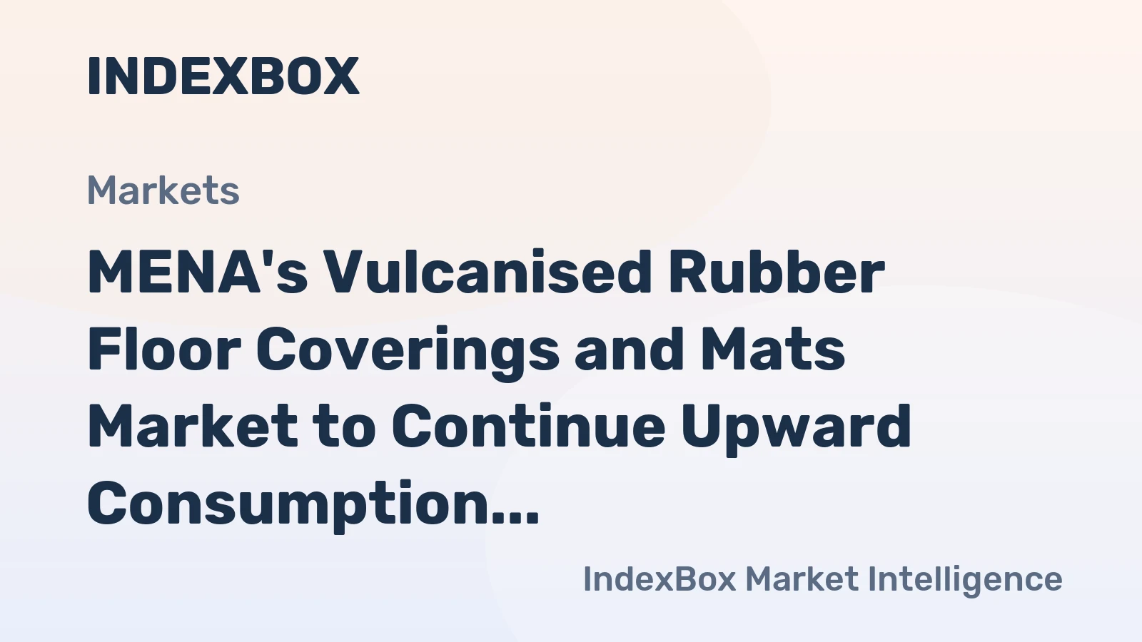 MENA's Vulcanised Rubber Floor Coverings and Mats Market to Continue Upward Consumption Trend with Expected CAGR of +1.4%