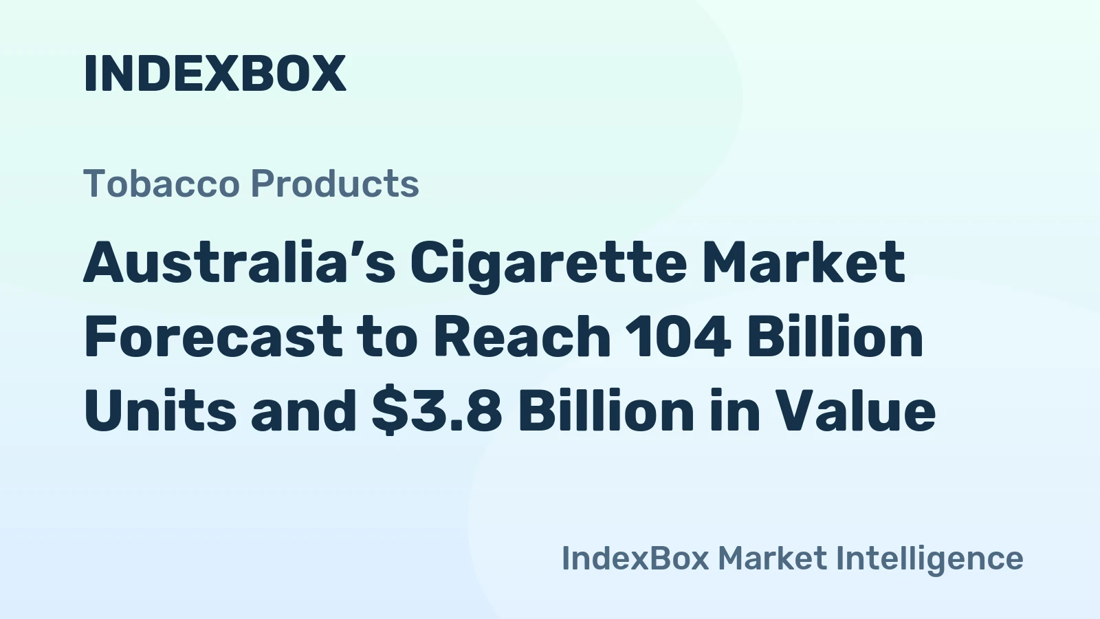Australia’s Cigarette Market Forecast to Reach 104 Billion Units and $3.8 Billion in Value