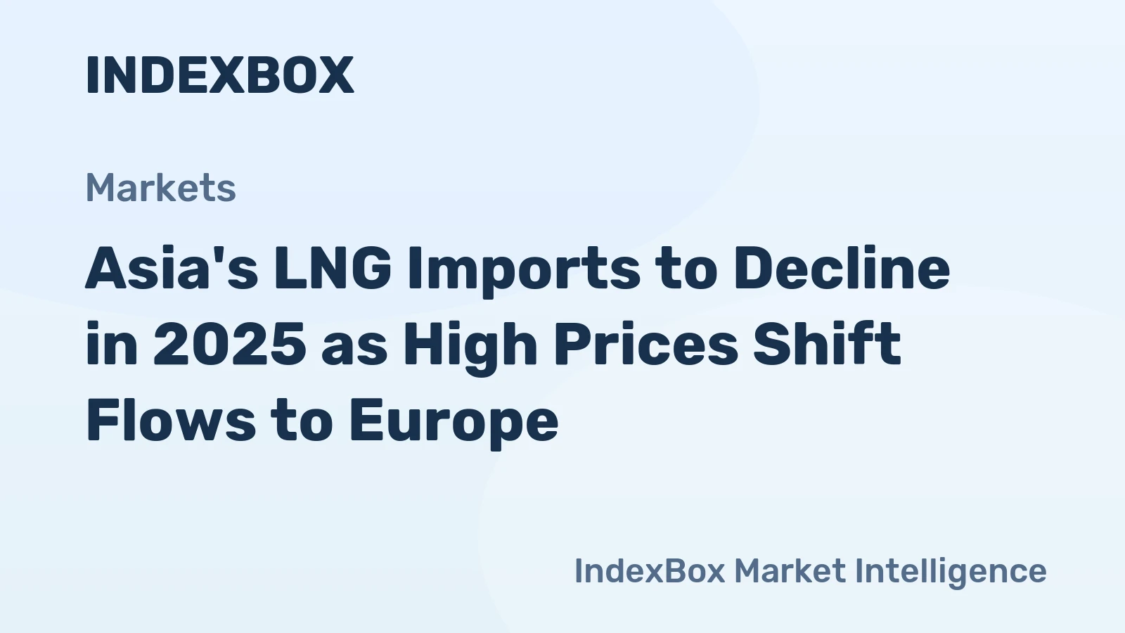 Asia's LNG Imports to Decline in 2025 as High Prices Shift Flows to Europe
