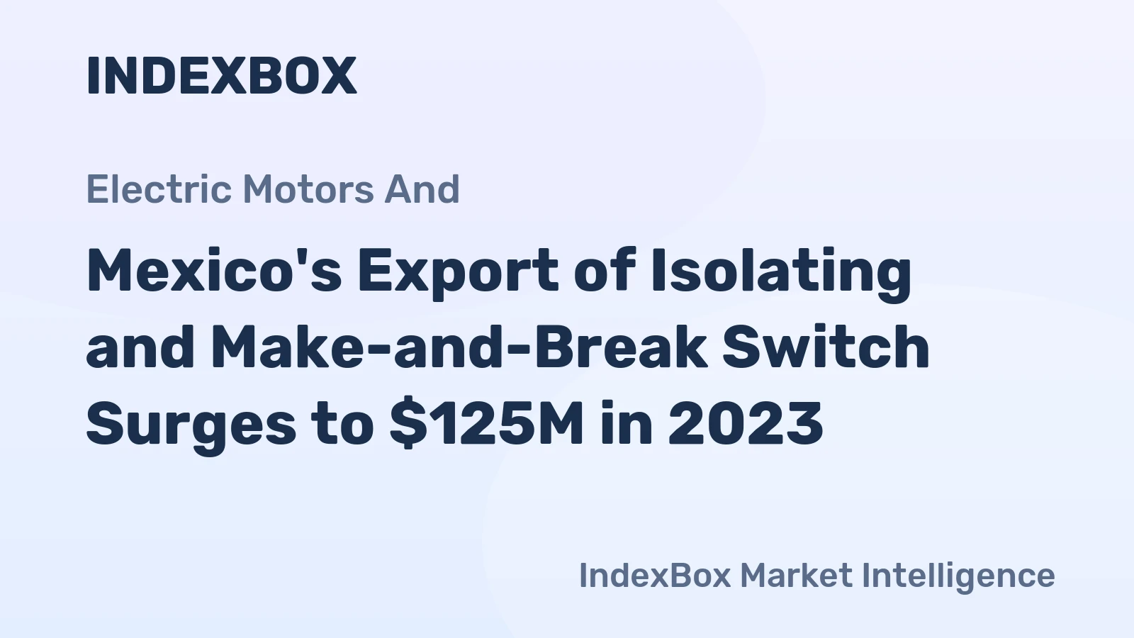 Mexico's Export of Isolating and Make-and-Break Switch Surges to $125M in 2023