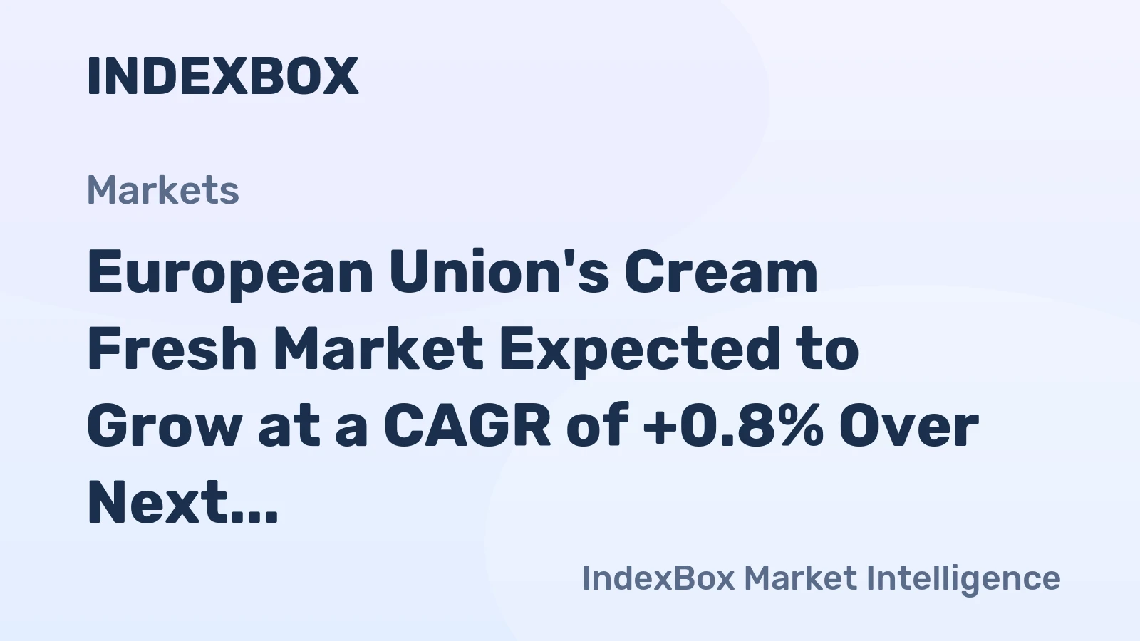 European Union's Cream Fresh Market Expected to Grow at a CAGR of +0.8% Over Next Decade
