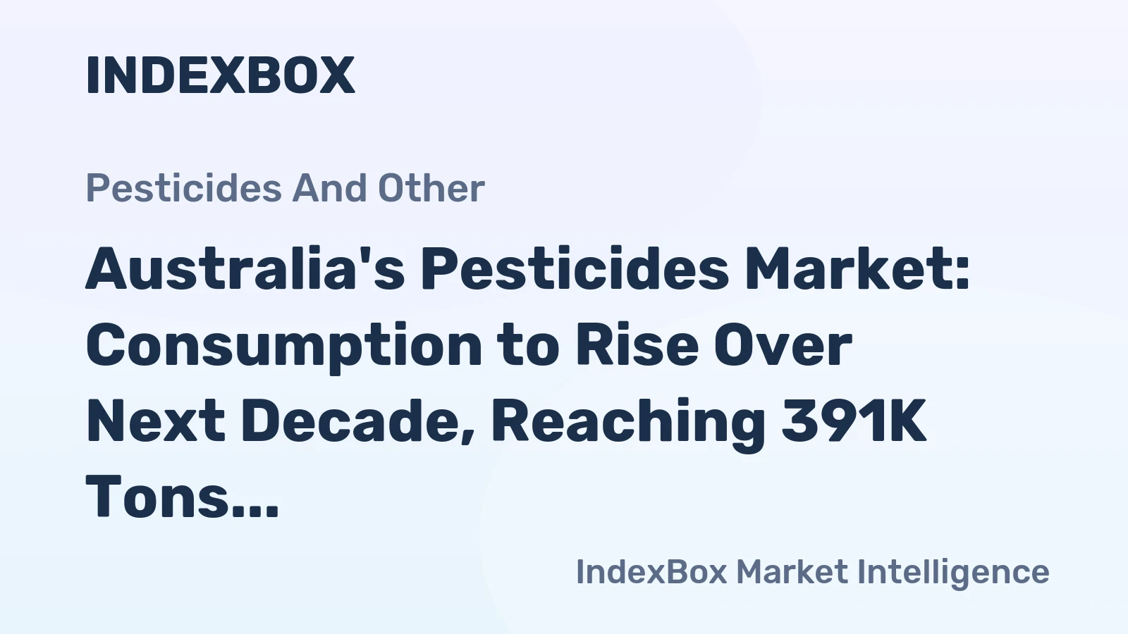 Australia's Pesticides Market: Consumption to Rise Over Next Decade, Reaching 391K Tons and $1.8B by 2035
