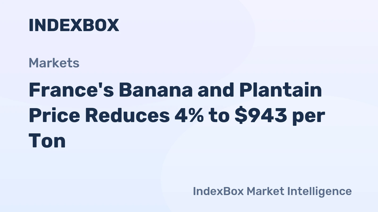 France's Banana and Plantain Price Reduces 4% to $943 per Ton