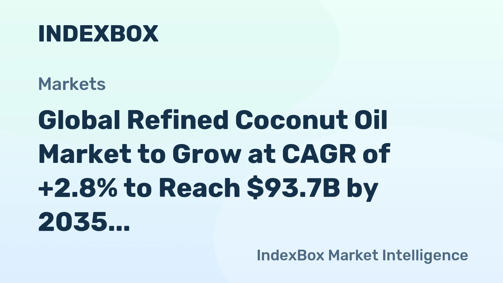 Global Refined Coconut Oil Market to Grow at CAGR of +2.8% to Reach $93.7B by 2035