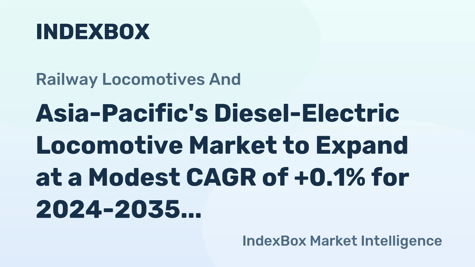 Asia-Pacific's Diesel-Electric Locomotive Market to Expand at a Modest CAGR of +0.1% for 2024-2035