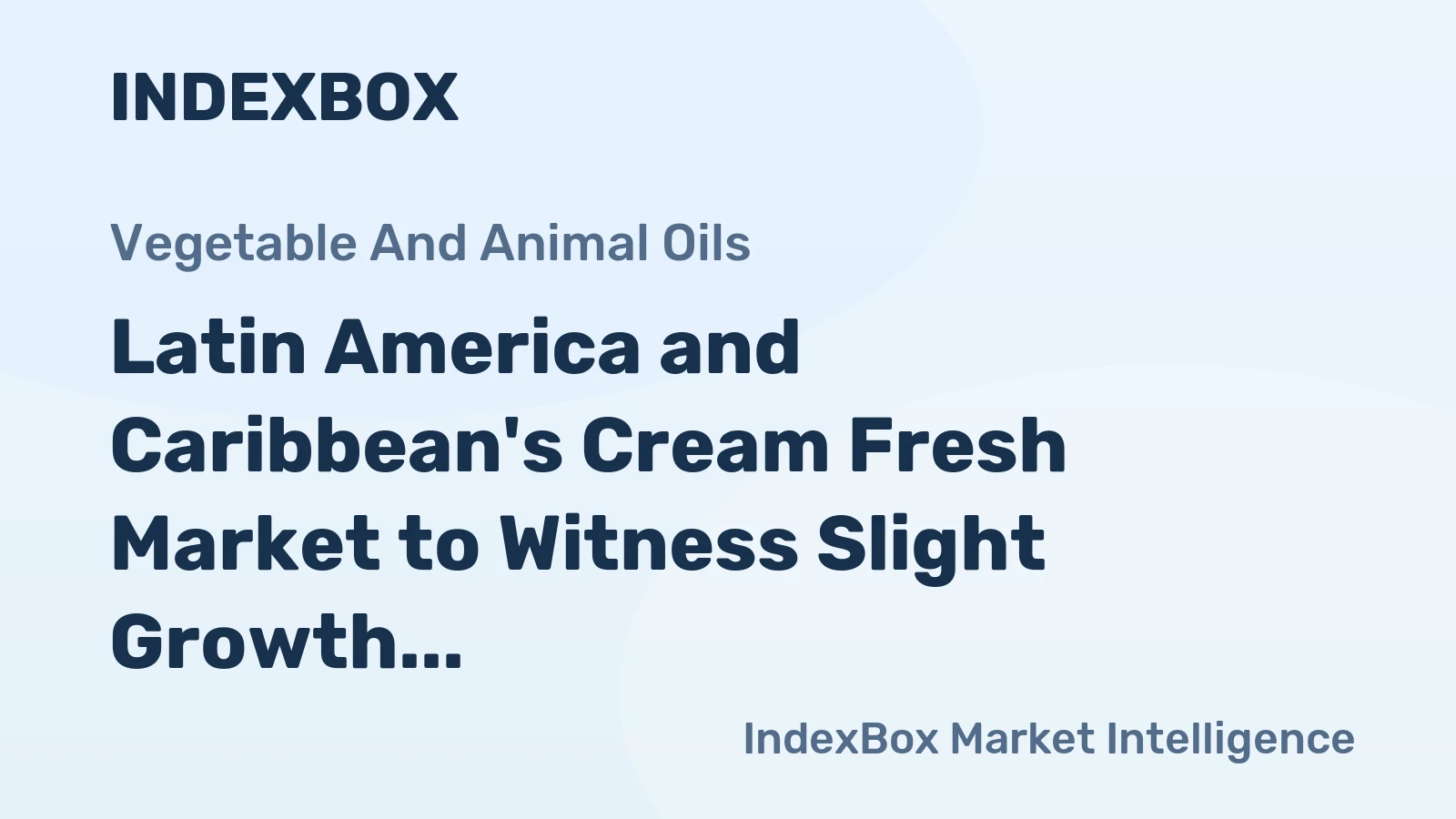 Latin America and Caribbean's Cream Fresh Market to Witness Slight Growth with +0.9% CAGR until 2035