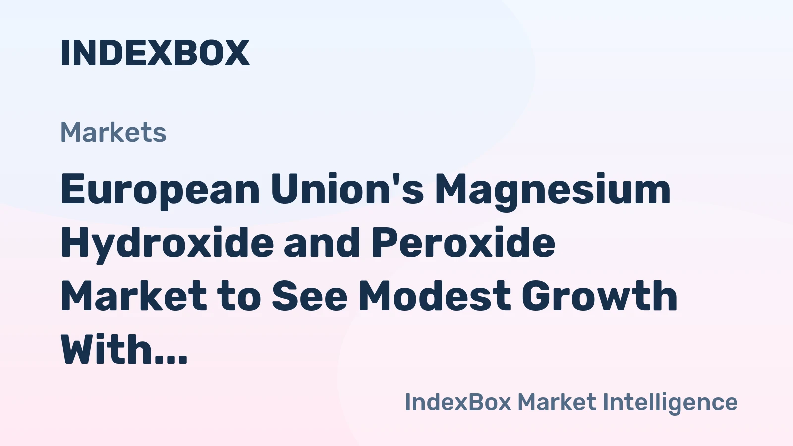 European Union's Magnesium Hydroxide and Peroxide Market to See Modest Growth With a 1.3% Volume CAGR