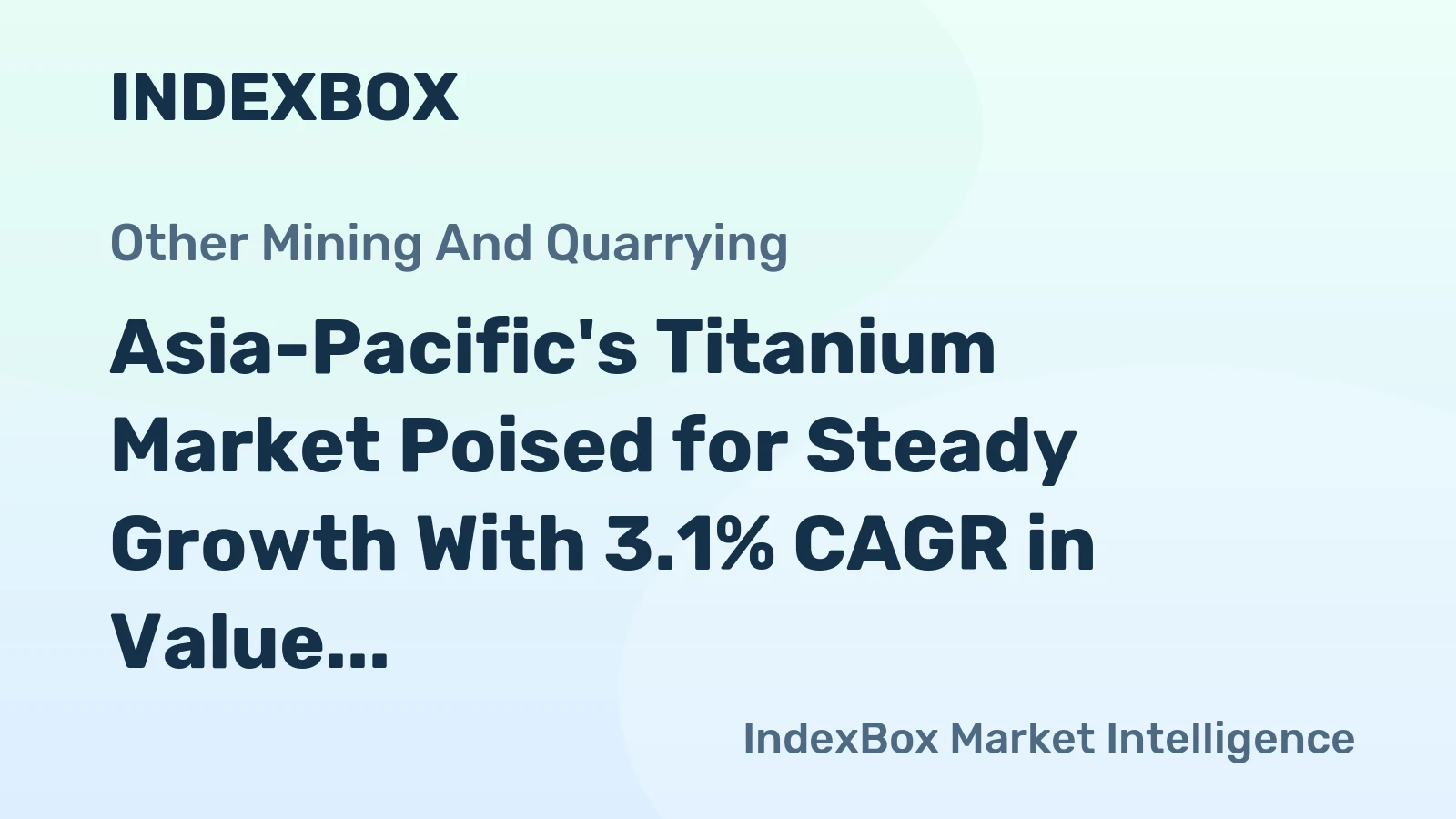 Asia-Pacific's Titanium Market Poised for Steady Growth With 3.1% CAGR in Value Through 2035