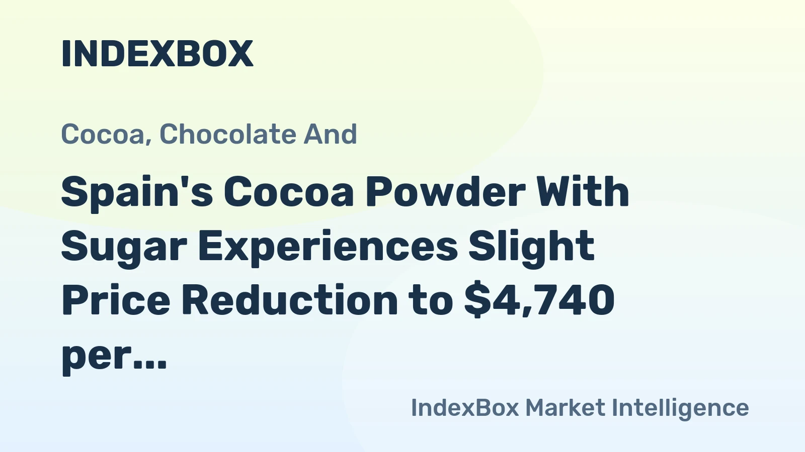 Spain's Cocoa Powder With Sugar Experiences Slight Price Reduction to $4,740 per Ton