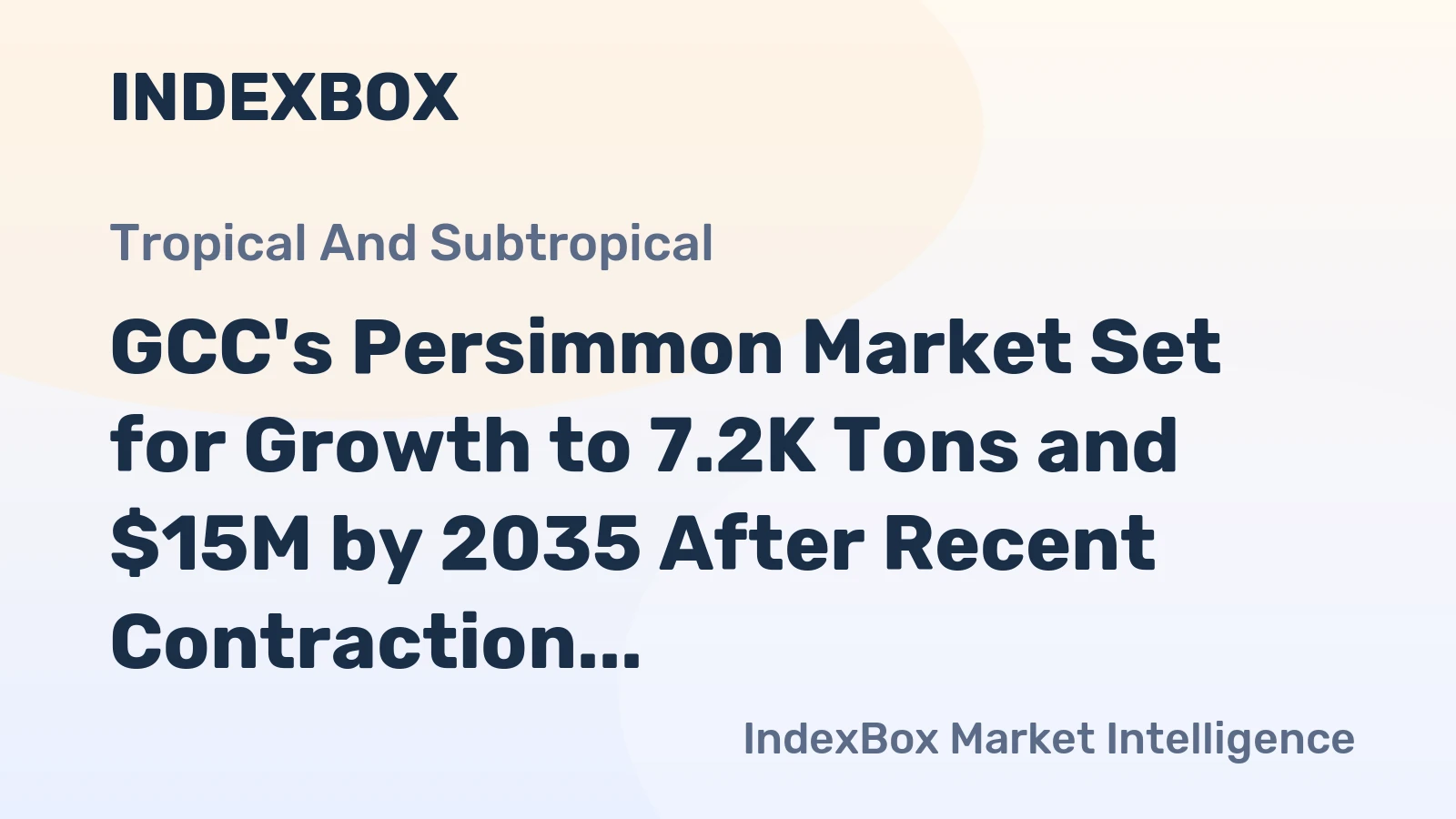GCC's Persimmon Market Set for Growth to 7.2K Tons and $15M by 2035 After Recent Contraction