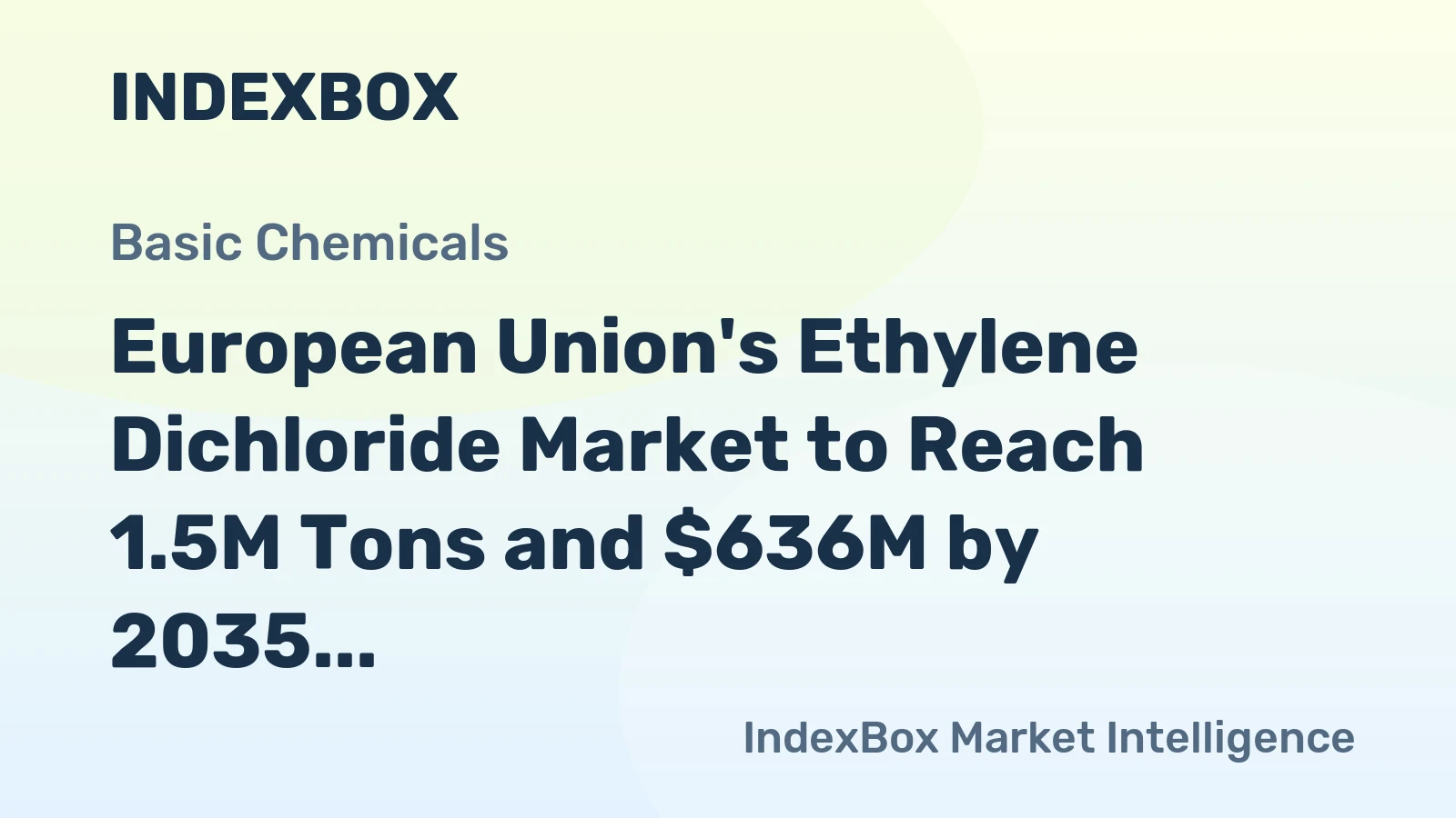 European Union's Ethylene Dichloride Market to Reach 1.5M Tons and $636M by 2035