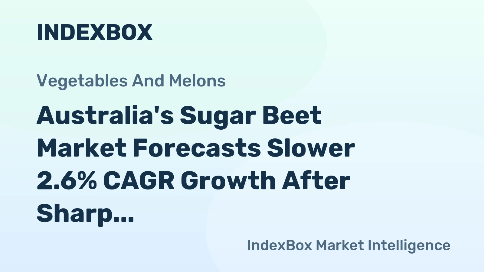 Australia's Sugar Beet Market Forecasts Slower 2.6% CAGR Growth After Sharp 2024 Contraction