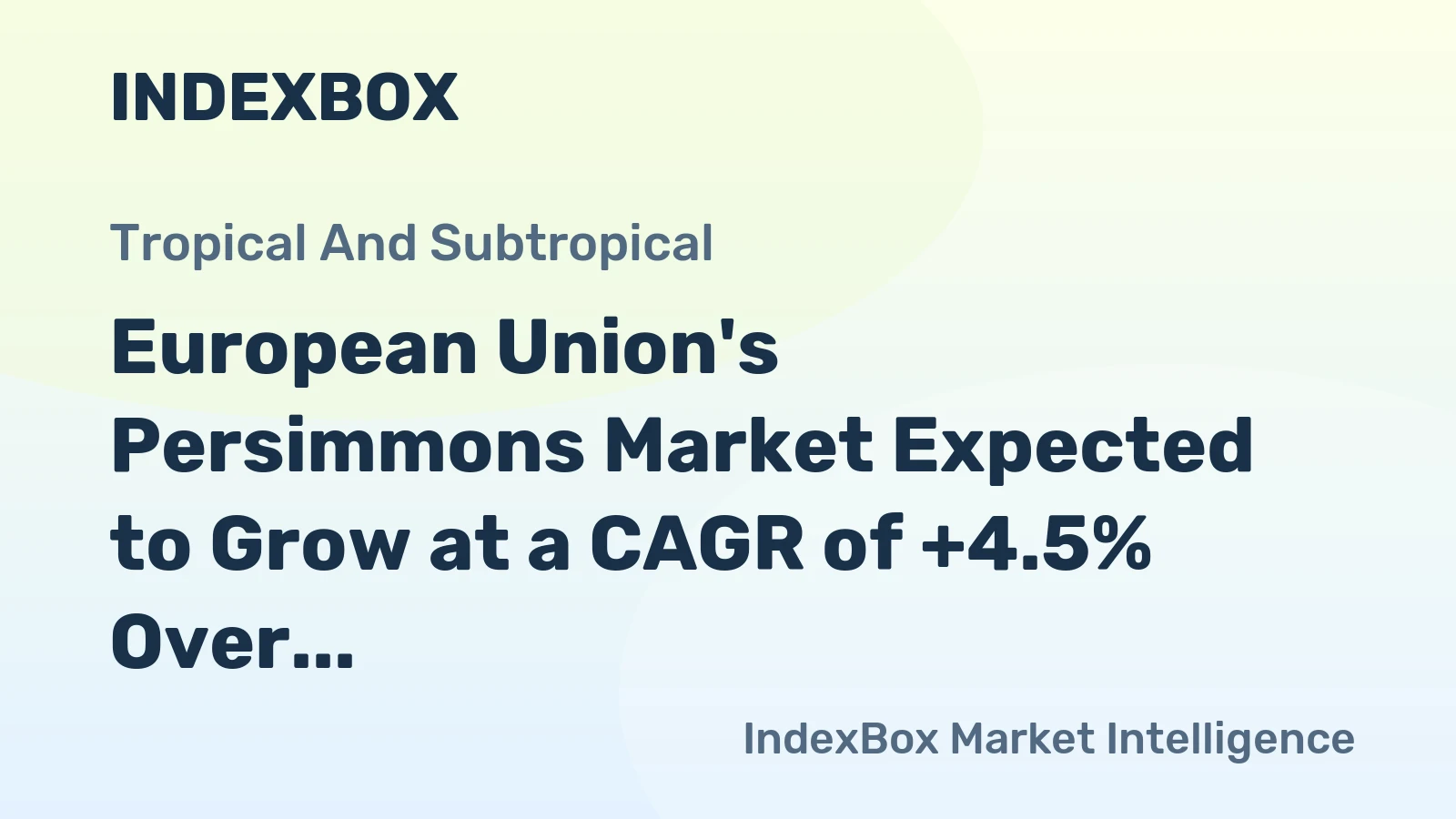 European Union's Persimmons Market Expected to Grow at a CAGR of +4.5% Over Next Decade