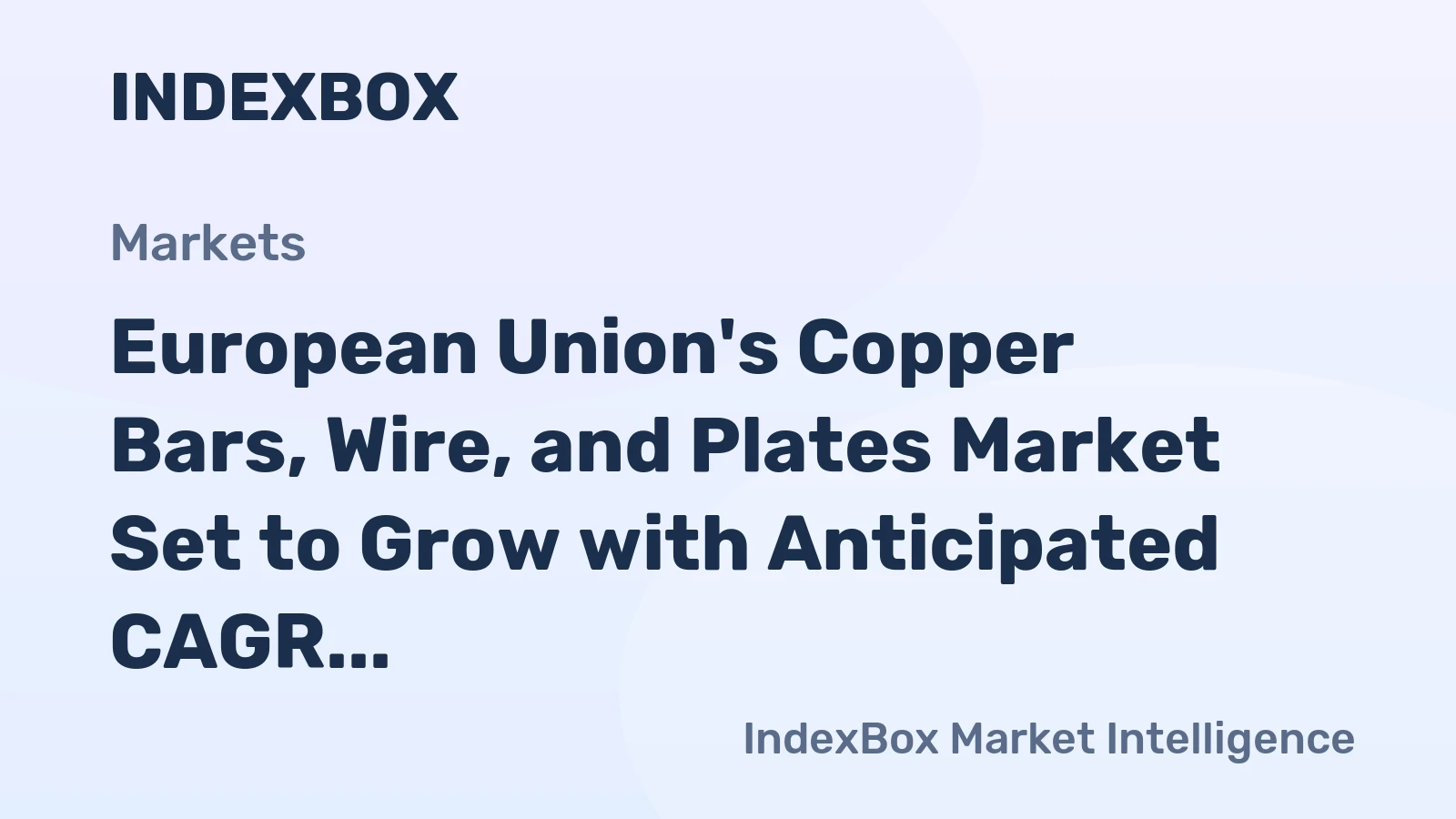 European Union's Copper Bars, Wire, and Plates Market Set to Grow with Anticipated CAGR of +0.3% in Volume and +1.2% in Value, Reaching 3.4M Tons and $31B by 2035