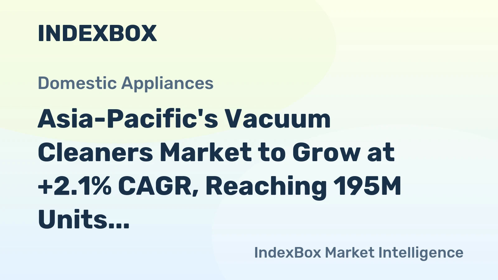 Asia-Pacific's Vacuum Cleaners Market to Grow at +2.1% CAGR, Reaching 195M Units by 2035