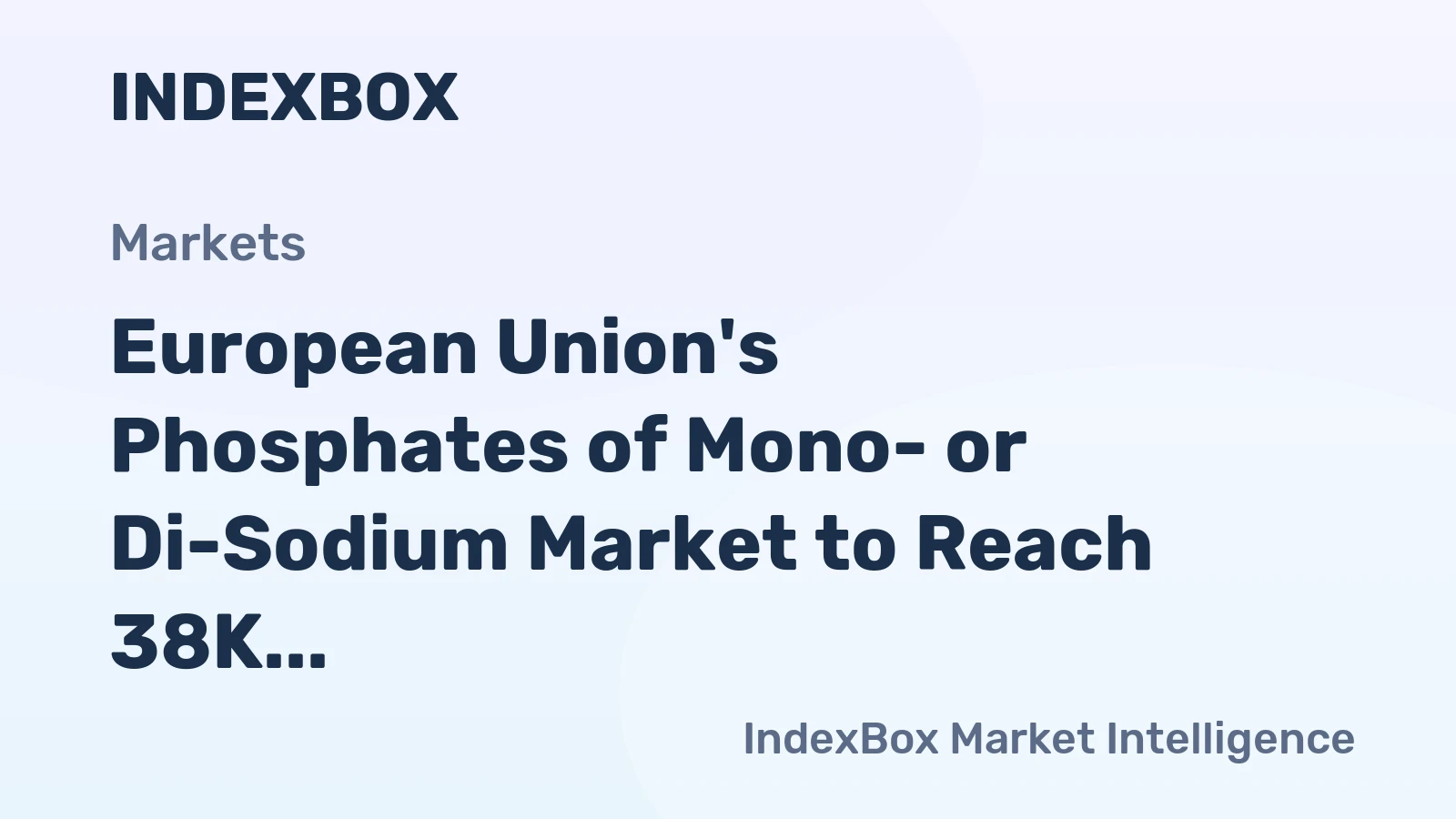 European Union's Phosphates of Mono- or Di-Sodium Market to Reach 38K Tons by 2035, Valued at $139M