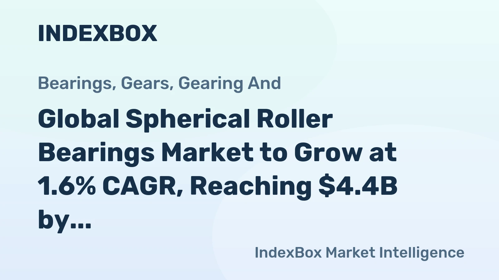 Global Spherical Roller Bearings Market to Grow at 1.6% CAGR, Reaching $4.4B by 2035