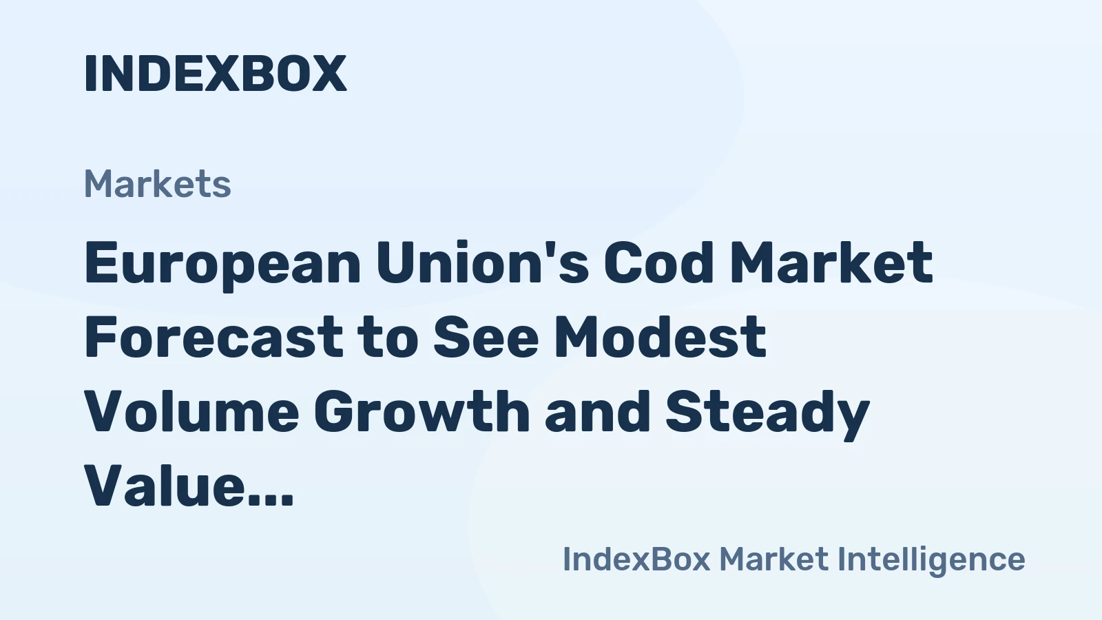 European Union's Cod Market Forecast to See Modest Volume Growth and Steady Value Increase
