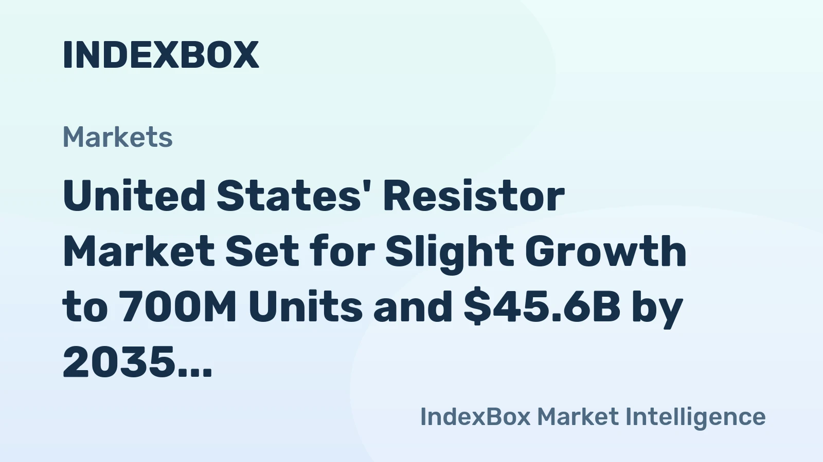 United States' Resistor Market Set for Slight Growth to 700M Units and $45.6B by 2035