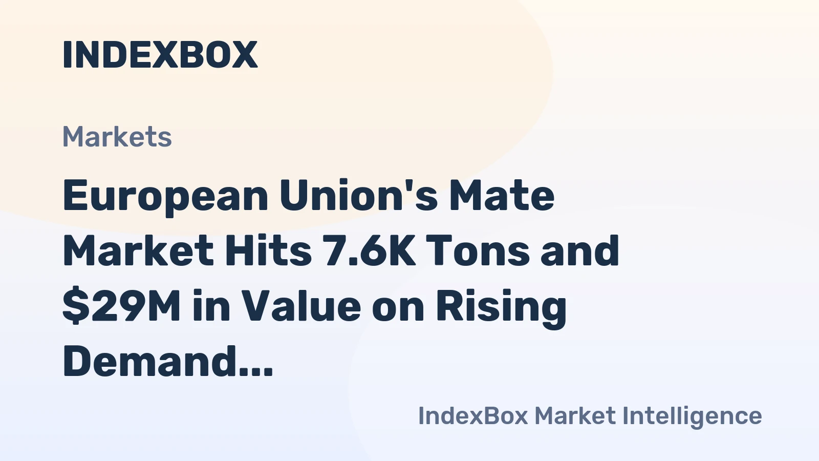 European Union's Mate Market Hits 7.6K Tons and $29M in Value on Rising Demand