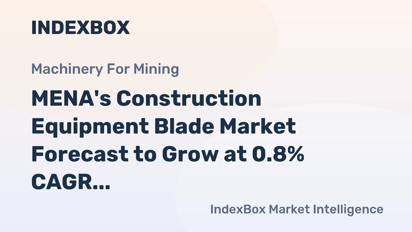 MENA's Construction Equipment Blade Market Forecast to Grow at 0.8% CAGR Through 2035