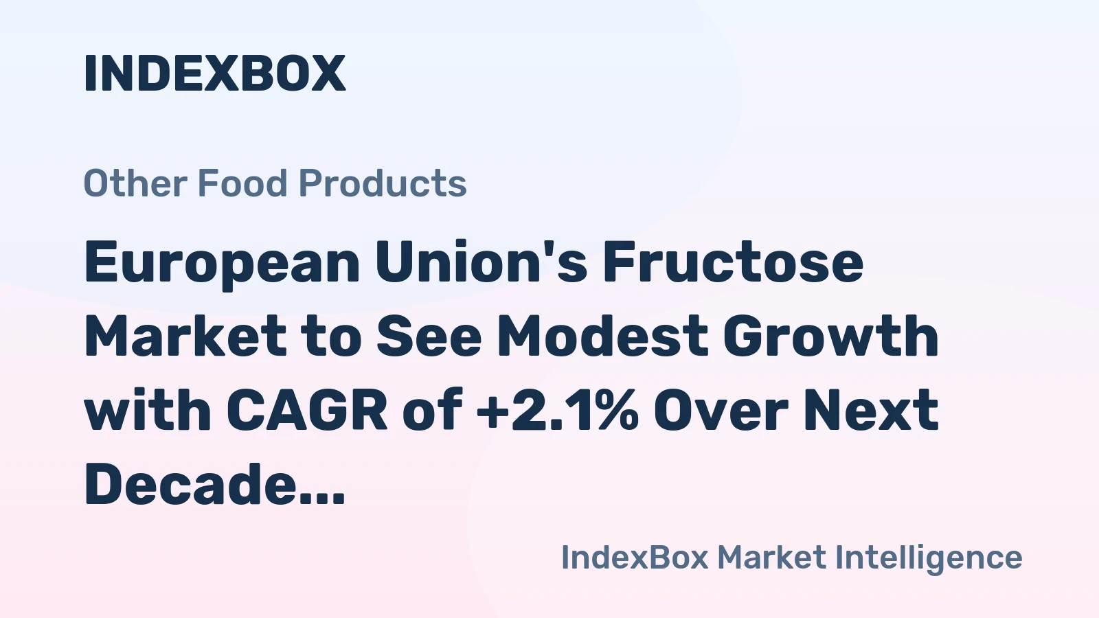 European Union's Fructose Market to See Modest Growth with CAGR of +2.1% Over Next Decade