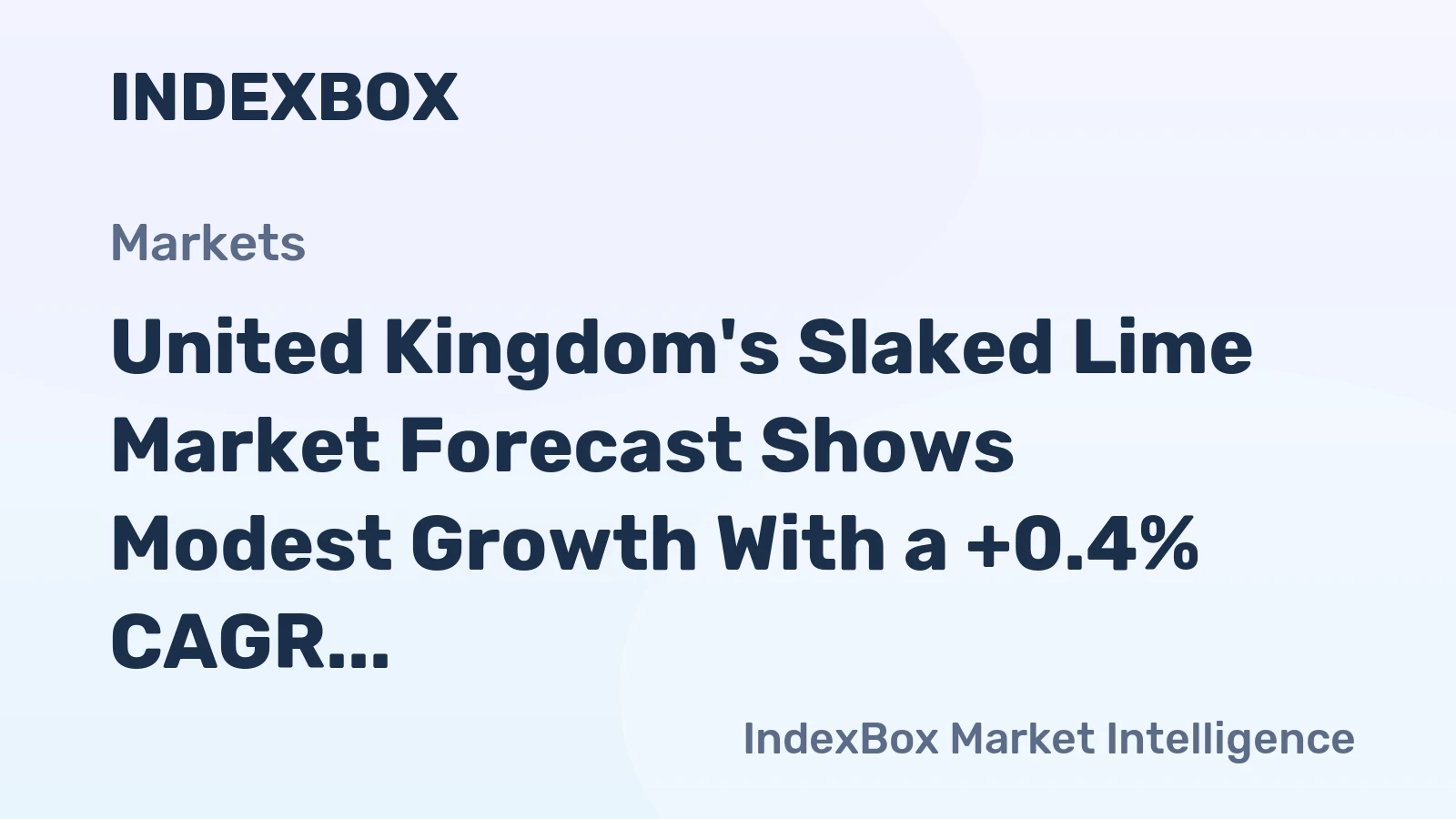 United Kingdom's Slaked Lime Market Forecast Shows Modest Growth With a +0.4% CAGR in Value