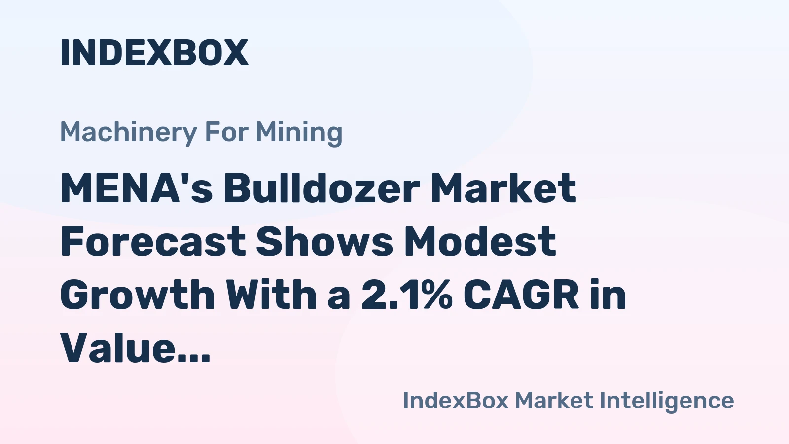 MENA's Bulldozer Market Forecast Shows Modest Growth With a 2.1% CAGR in Value