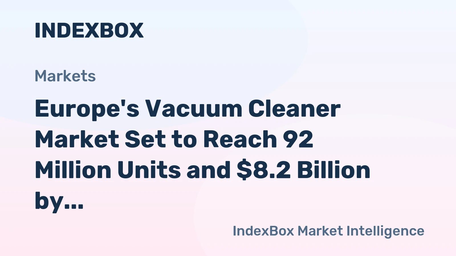 Europe's Vacuum Cleaner Market Set to Reach 92 Million Units and $8.2 Billion by 2035