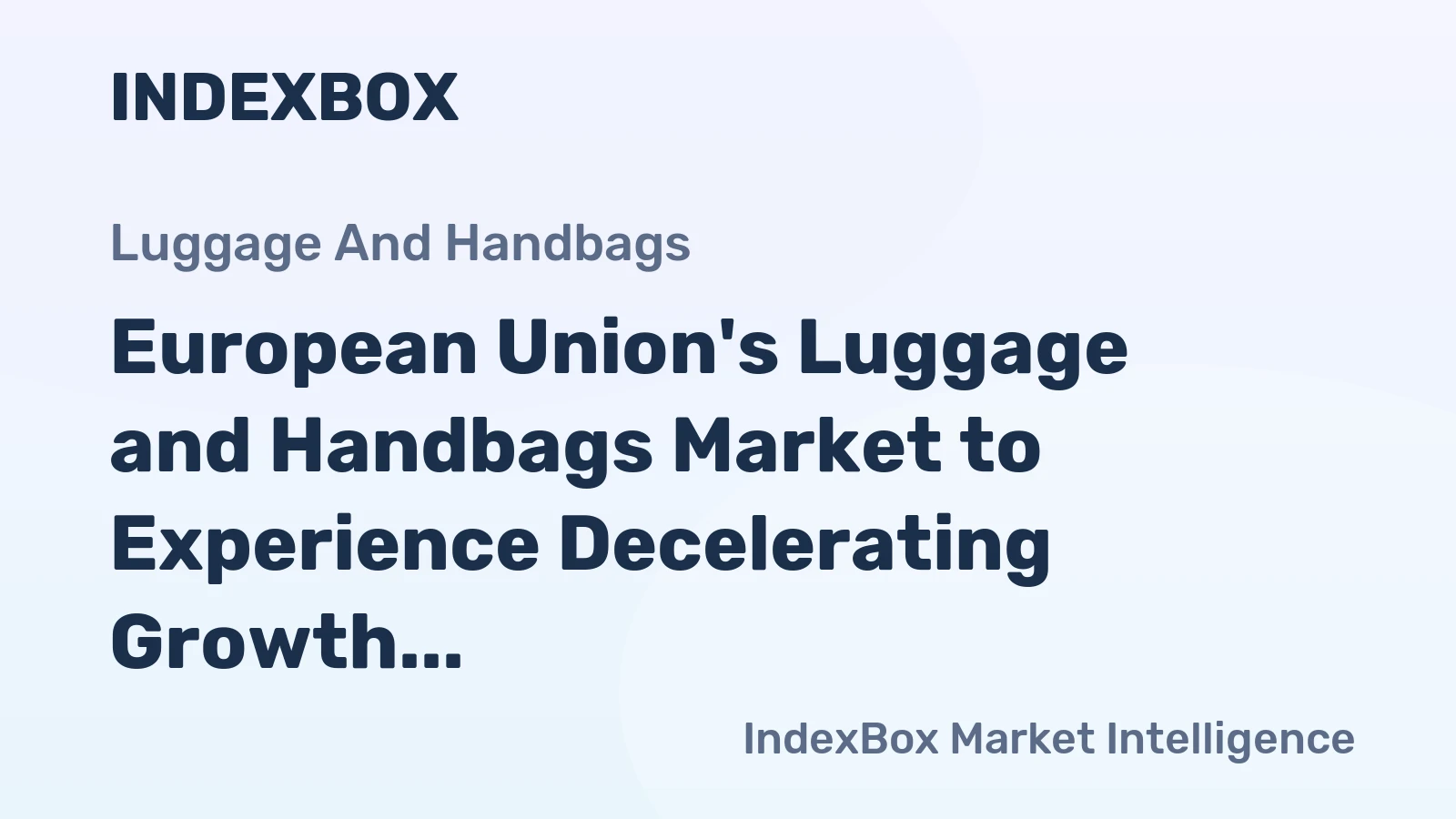 European Union's Luggage and Handbags Market to Experience Decelerating Growth with CAGR of +1.2% from 2024 to 2035