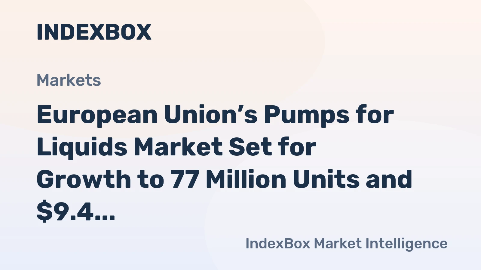 European Union’s Pumps for Liquids Market Set for Growth to 77 Million Units and $9.4 Billion in Value