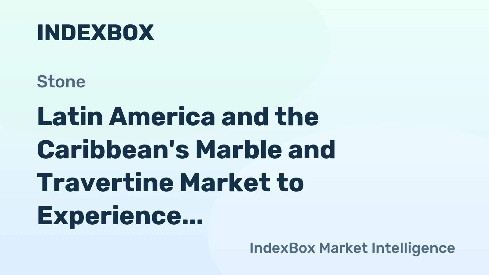Latin America and the Caribbean's Marble and Travertine Market to Experience Modest Growth with +0.8% CAGR