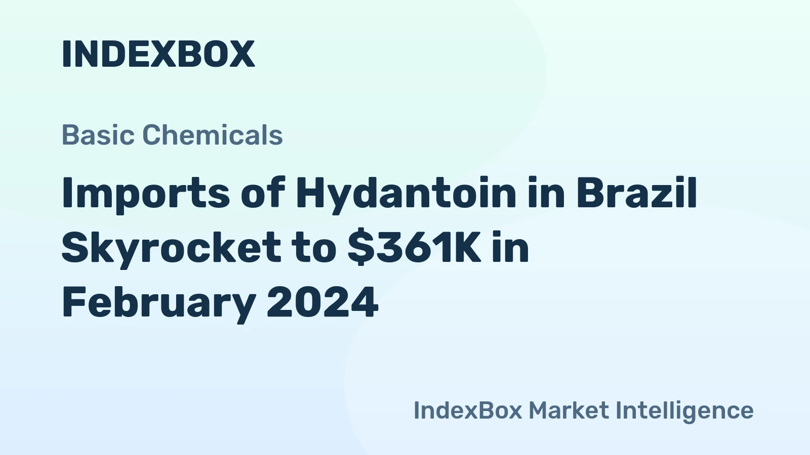 Imports of Hydantoin in Brazil Skyrocket to $361K in February 2024