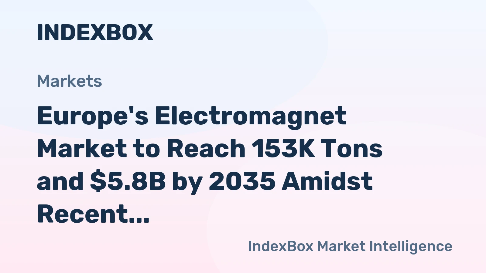 Europe's Electromagnet Market to Reach 153K Tons and $5.8B by 2035 Amidst Recent Contraction