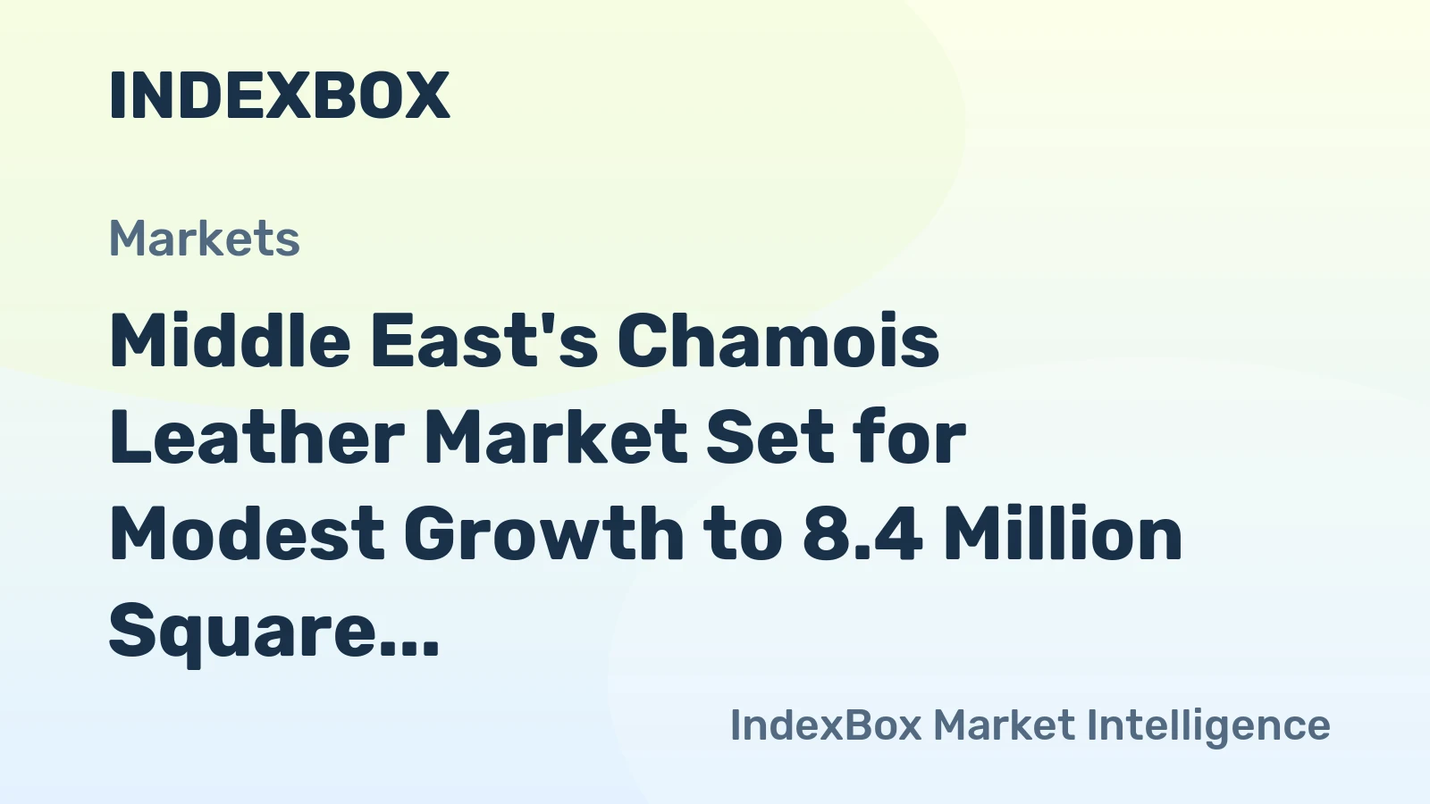 Middle East's Chamois Leather Market Set for Modest Growth to 8.4 Million Square Meters