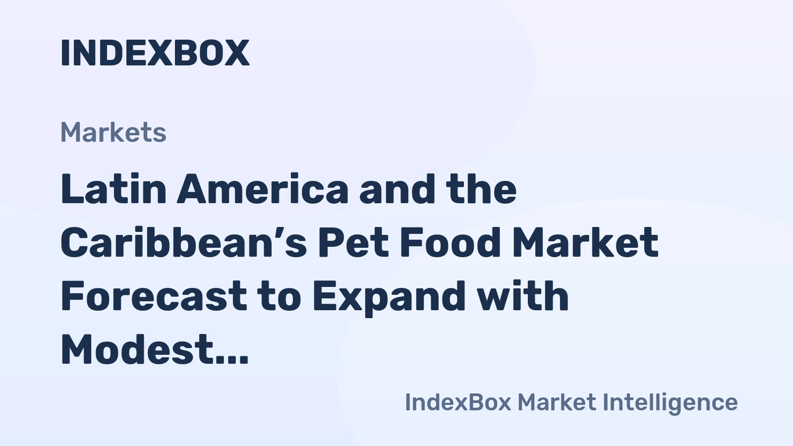 Latin America and the Caribbean’s Pet Food Market Forecast to Expand with Modest CAGR