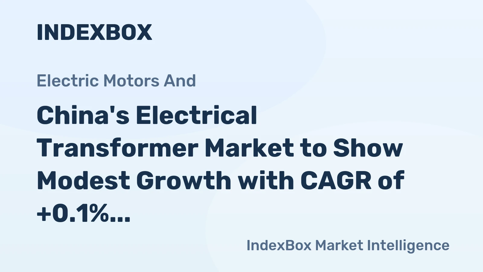 China's Electrical Transformer Market to Show Modest Growth with CAGR of +0.1%