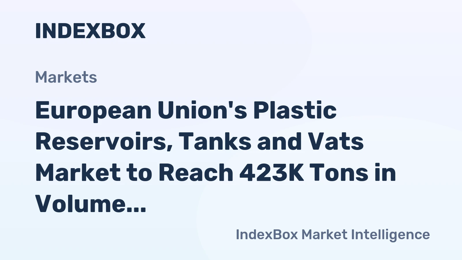 European Union's Plastic Reservoirs, Tanks and Vats Market to Reach 423K Tons in Volume and $2B in Value by 2035